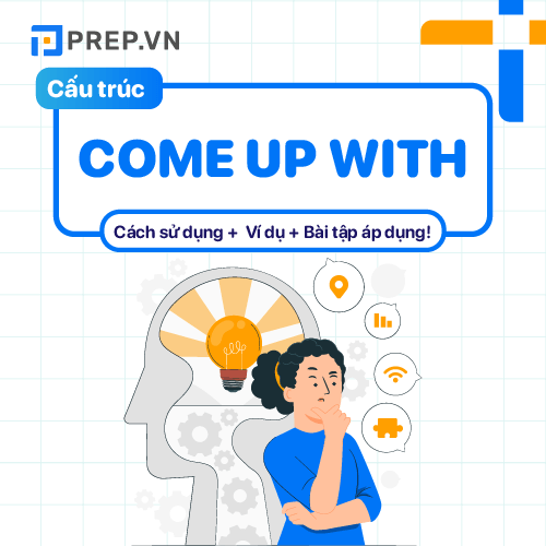 Come up with: Cấu trúc, cách dùng & bài tập có đáp án!