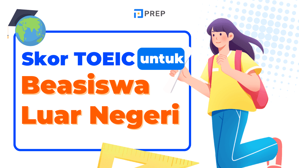 Skor TOEIC untuk Beasiswa Luar Negeri: Syarat & Tips
