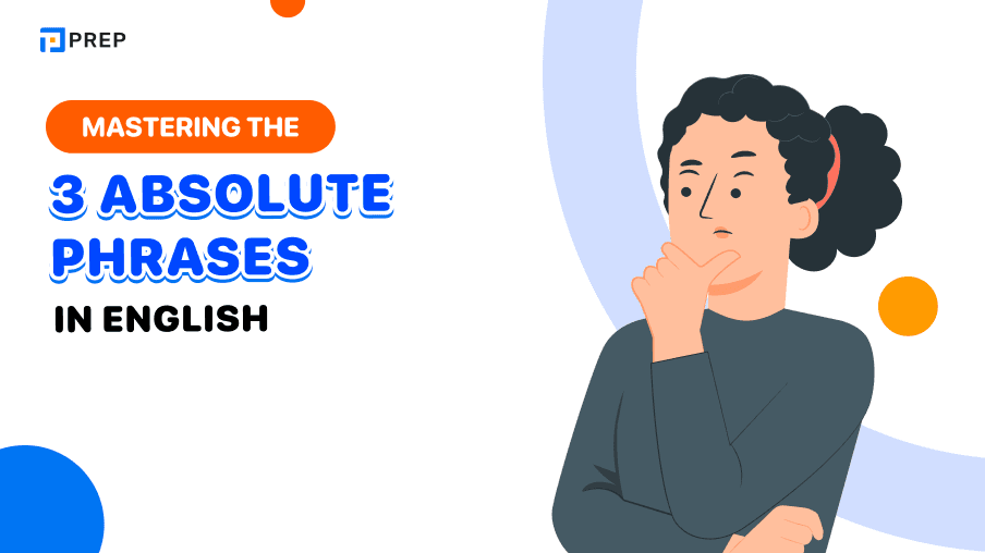 What is an Absolute Phrase? Definition, Examples & Grammar Rules