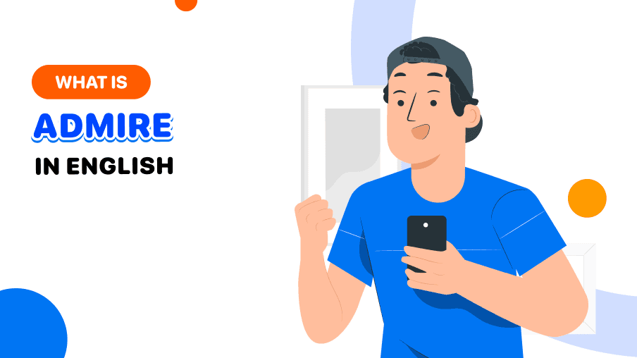 Admire in English: Grammar Rules, Synonyms, and Practice