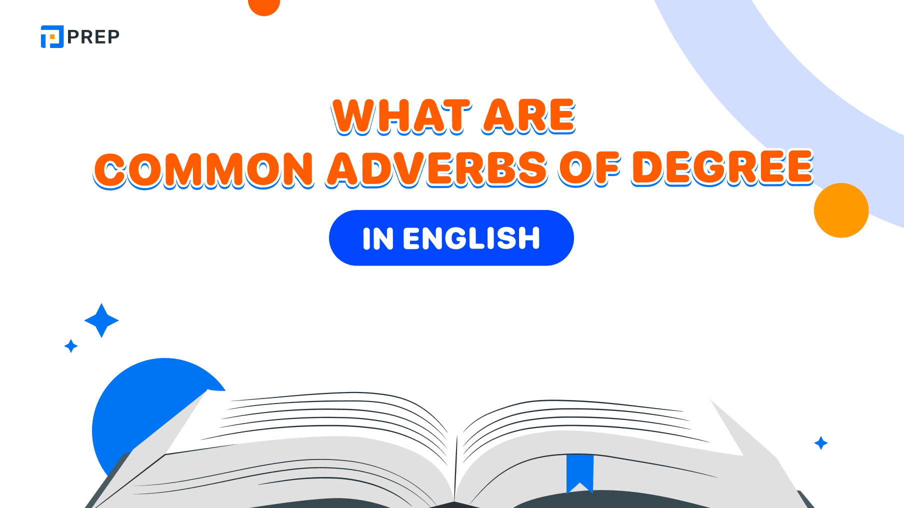 25+ Adverbs of Degree in English & How to Use Them