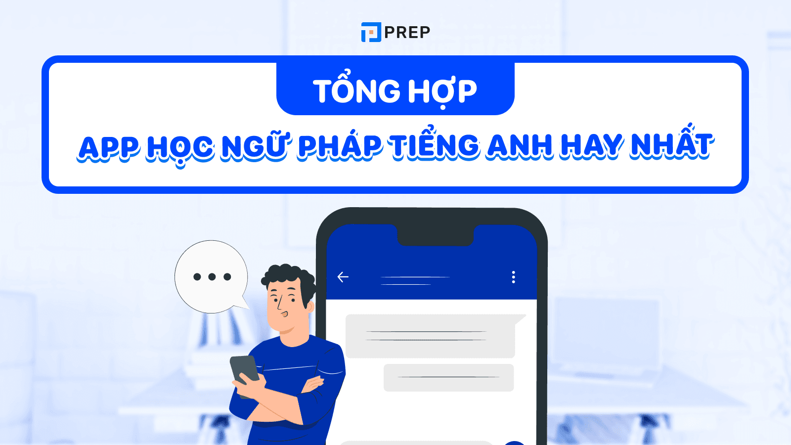 Bỏ túi top 5 apps học ngữ pháp tiếng Anh uy tín nhất!