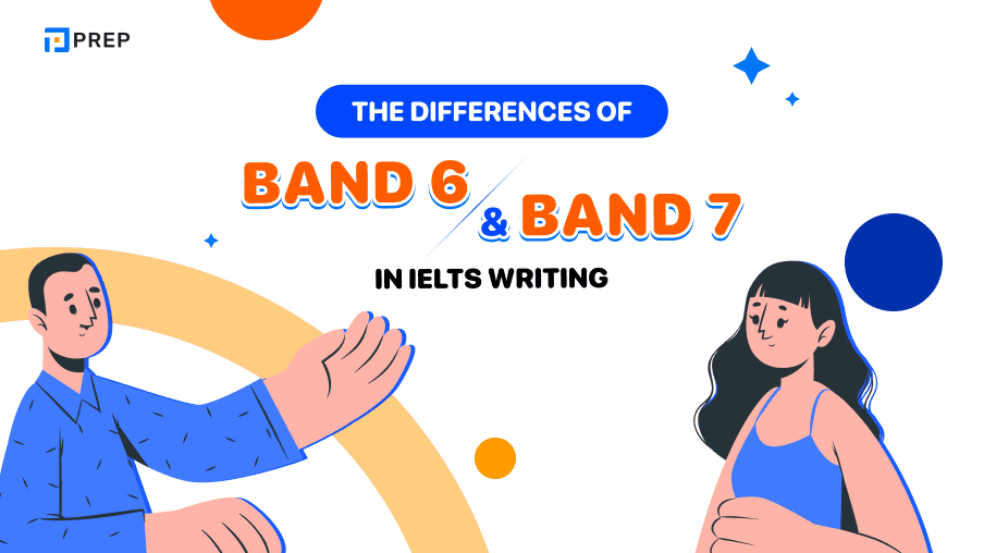 The differences of Band 6 and Band 7 in IELTS Writing