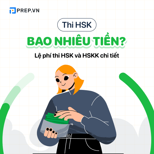 [UPDATE] Thi HSK bao nhiêu tiền? Lệ phí thi HSK, HSKK 2025