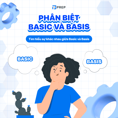 Basic và Basis là gì? Phân biệt 2 từ tiếng Anh Basic & Basis