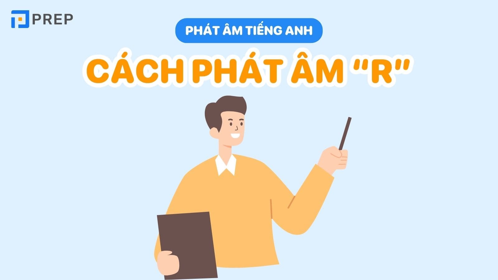 2 cách phát âm chữ R trong tiếng Anh chuẩn người bản xứ
