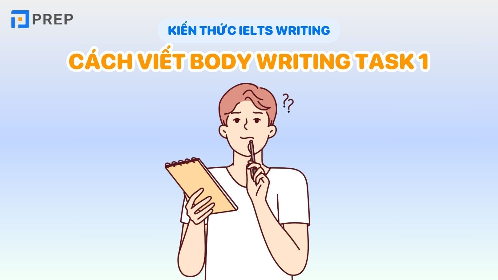 Cách viết Body Writing Task 1 đơn giản và hiệu quả!