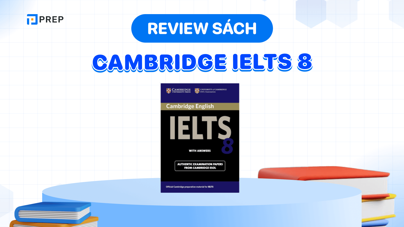 Cambridge IELTS 8: giới thiệu, review, cách học, tải sách miễn phí
