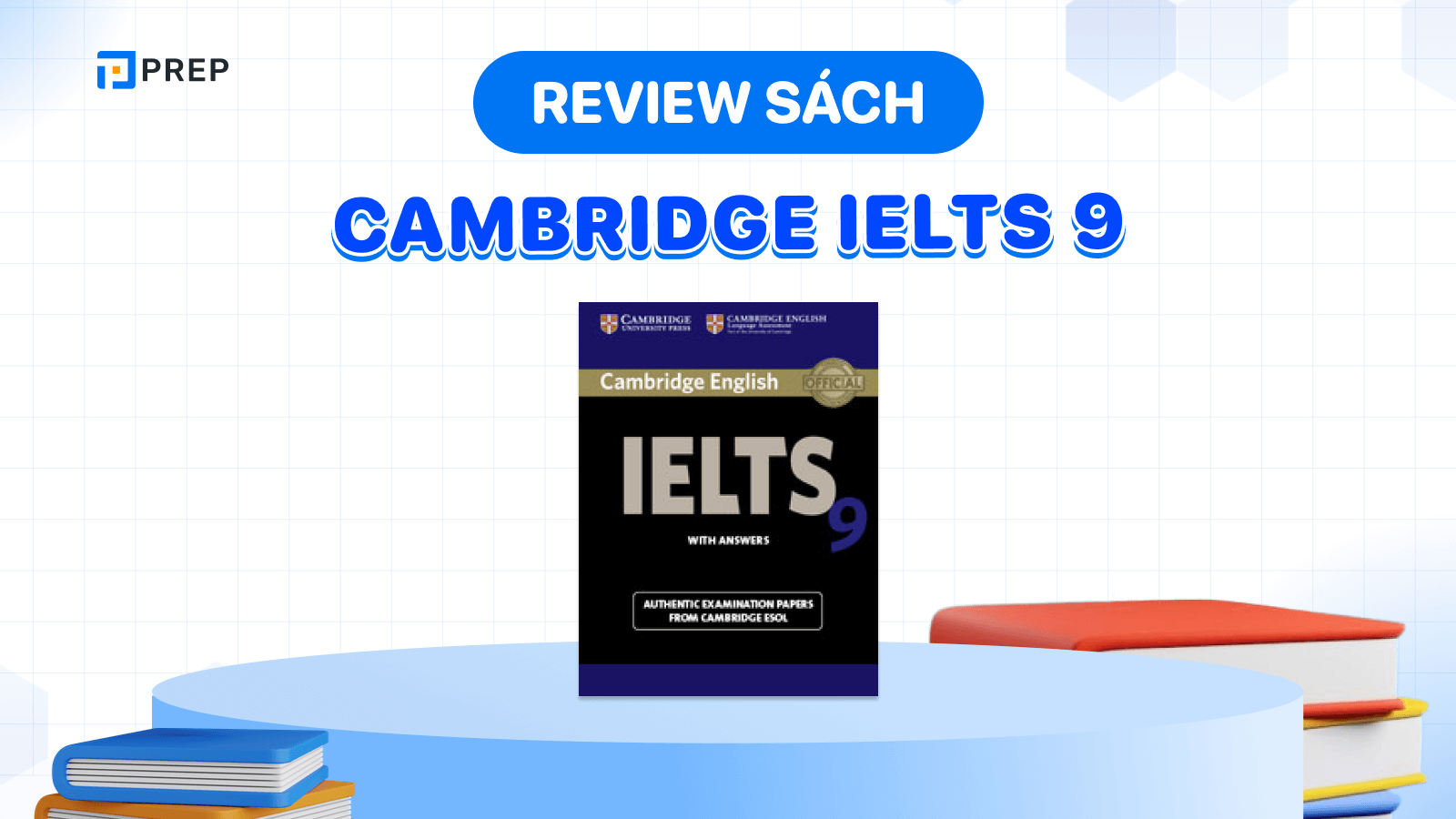 Review Cambridge IELTS 9: Nội dung, Cách học sách chi tiết