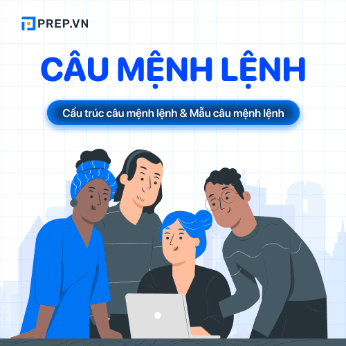 Cấu trúc câu mệnh lệnh và 15+ mẫu câu mệnh lệnh thông dụng