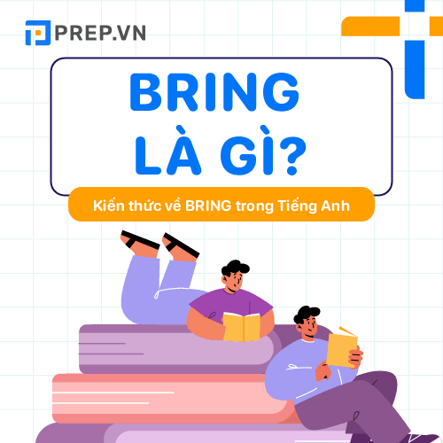 Cấu trúc Bring: Ý nghĩa, cách dùng, ví dụ & bài tập chi tiết