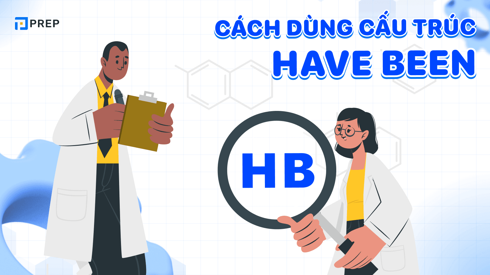 Have been là gì? Cách dùng cấu trúc Have been tiếng Anh