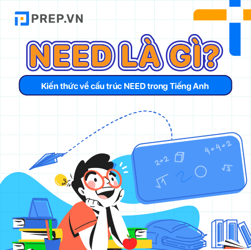 Cấu trúc Need & Cách dùng Need chi tiết trong tiếng Anh!