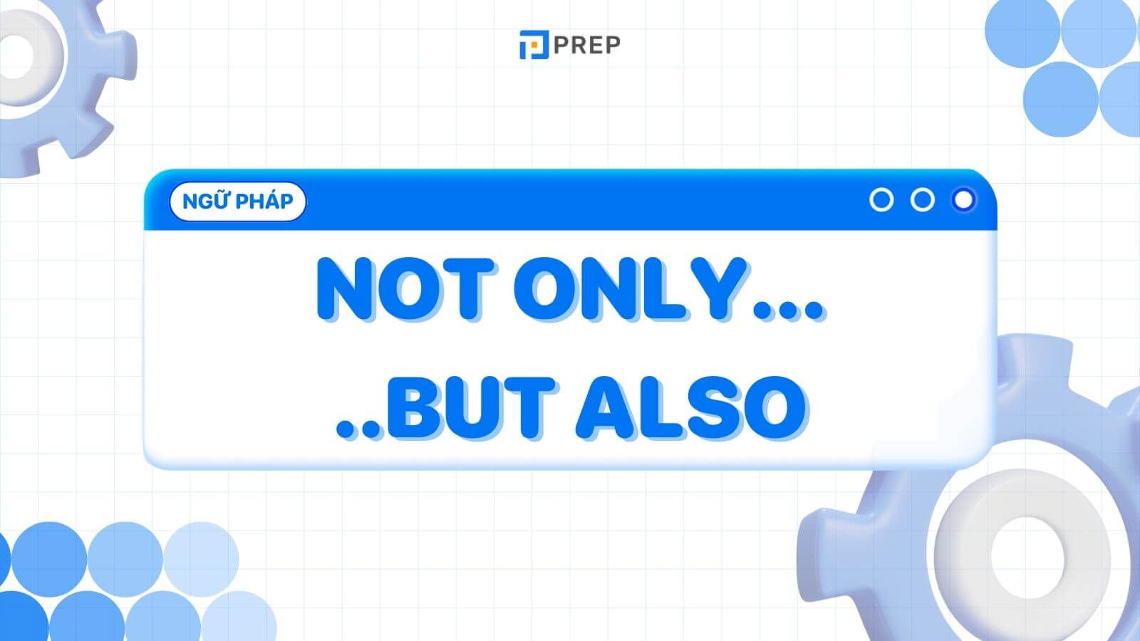 Cấu trúc Not only but also: Cách dùng, ví dụ & bài tập!