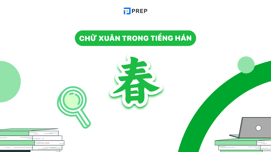 Chữ Xuân trong tiếng Hán (春): Ý nghĩa, cách viết và từ vựng