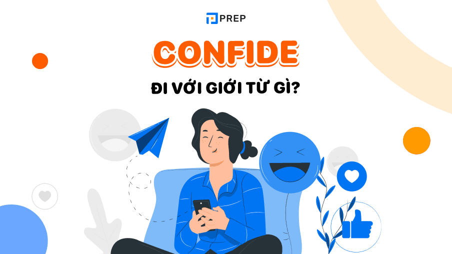Confide là gì? Confide đi với giới từ gì trong tiếng Anh?