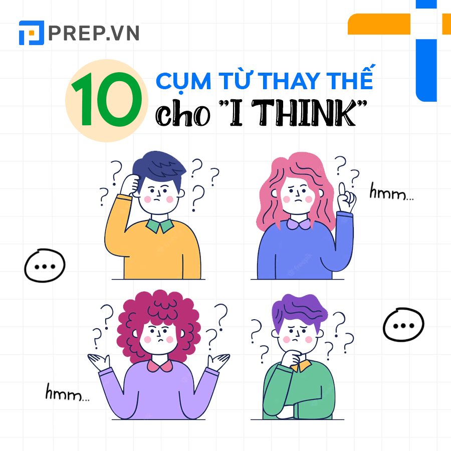 10 cách nói khác của I think trong IELTS Speaking