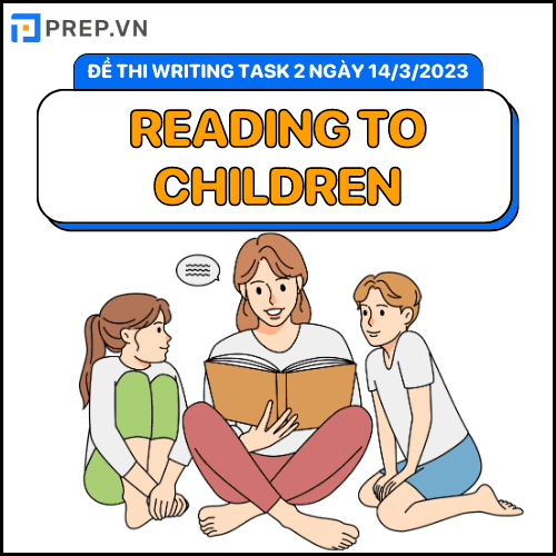 IELTS Writing Task 2 Reading to children: Đề bài, bài mẫu