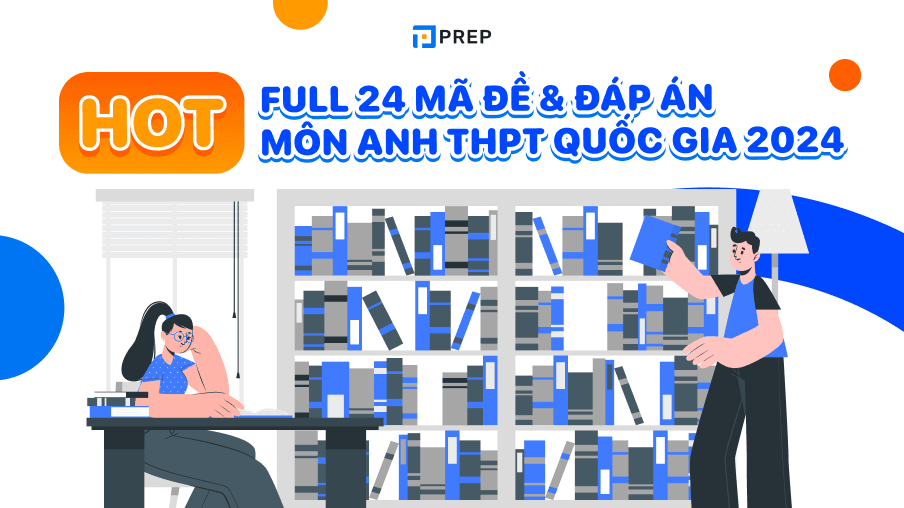 [HOT] Full 24 mã đáp án và đề thi tiếng Anh THPT Quốc gia 2024