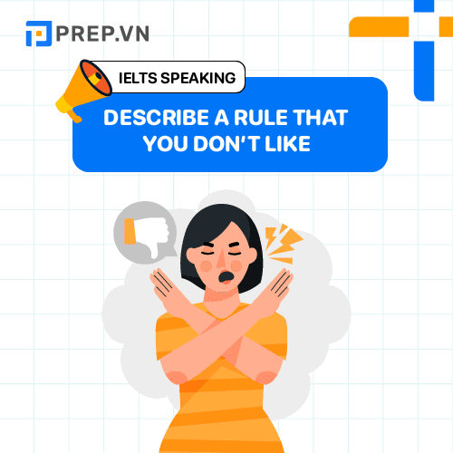 Describe a rule that you don't like - Bài mẫu Speaking 2, 3