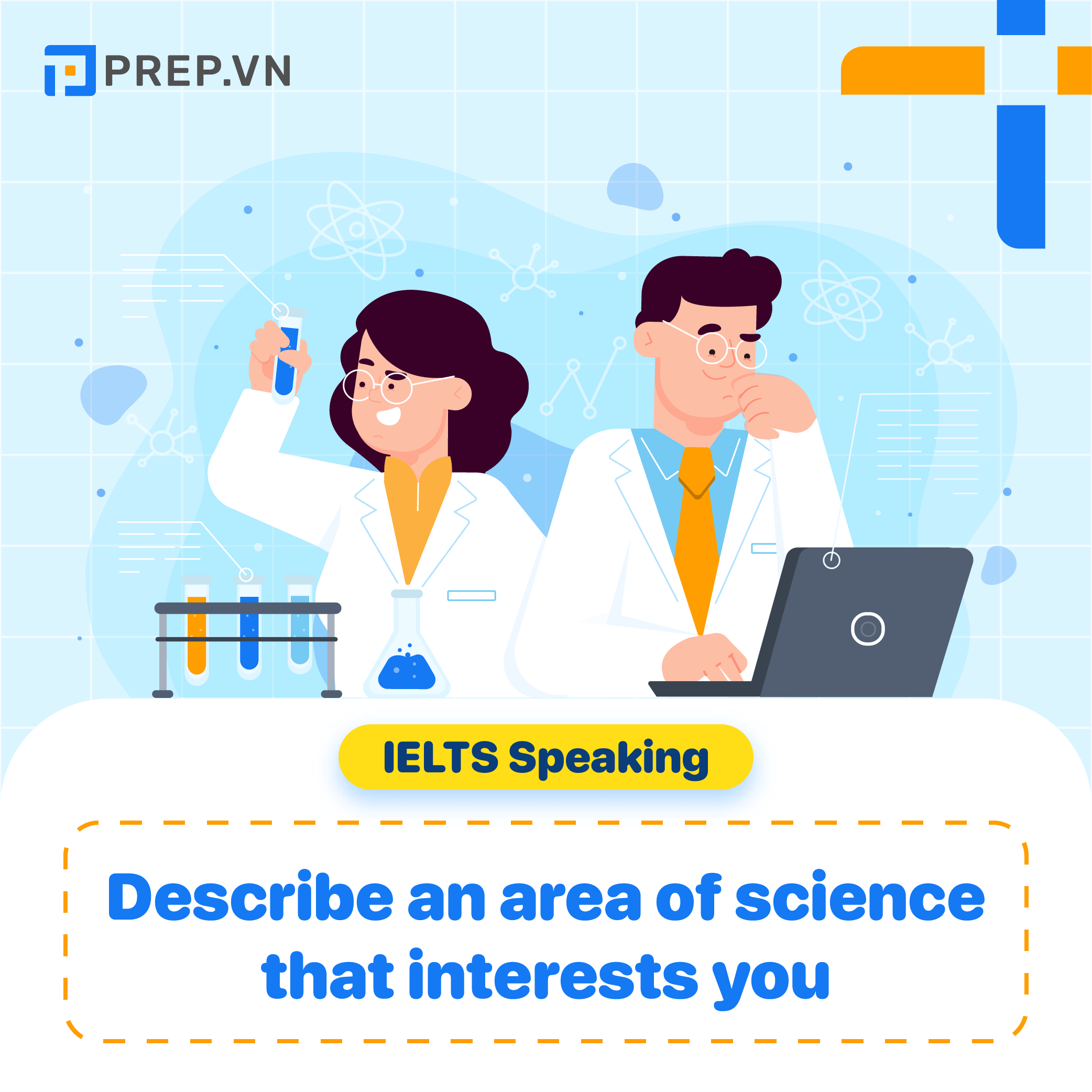 Describe an area of science that interests you - Bài mẫu Speaking Part ...