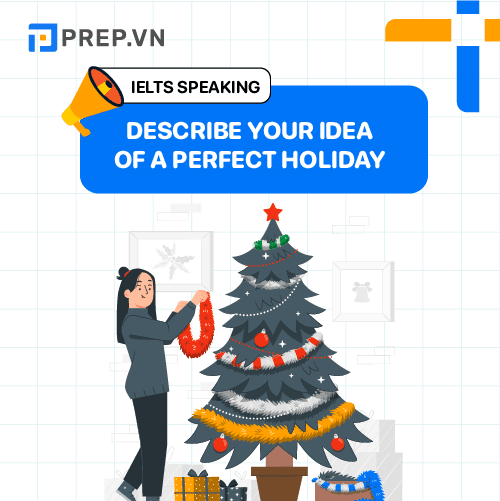 Describe your idea of a perfect holiday: Speaking Part 2, 3