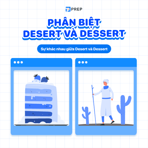 Desert và Dessert? Cách phân biệt Desert và Dessert chính xác