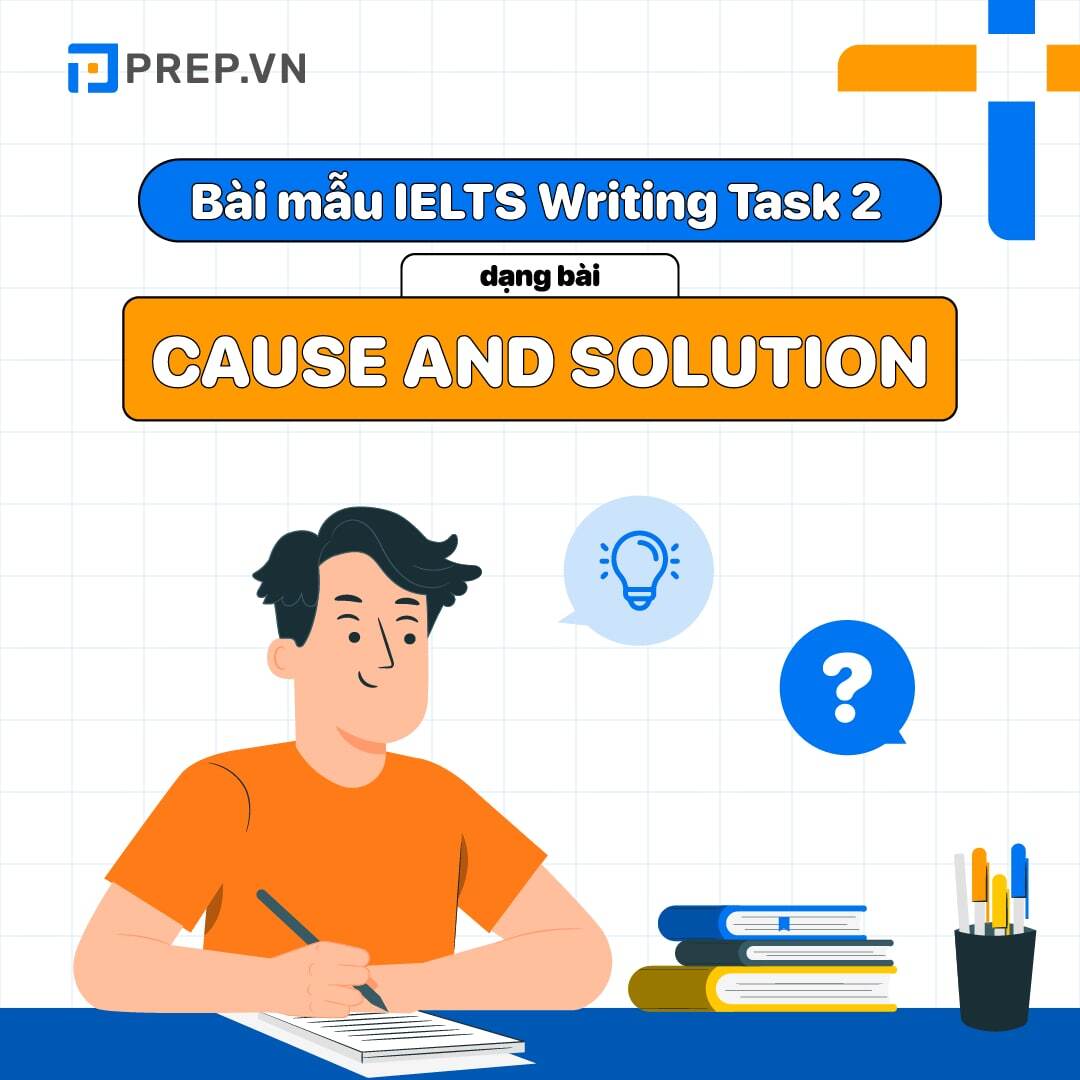 Tổng hợp Essay mẫu về Cause and Solution Writing Task 2