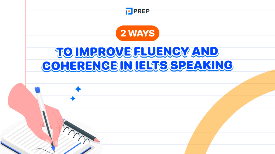 2 ways to improve Fluency and Coherence in IELTS Speaking