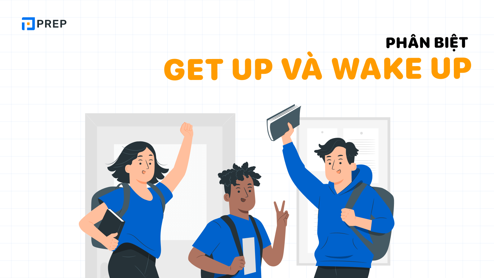 Sự khác nhau giữa 2 từ Get up và Wake up trong tiếng Anh