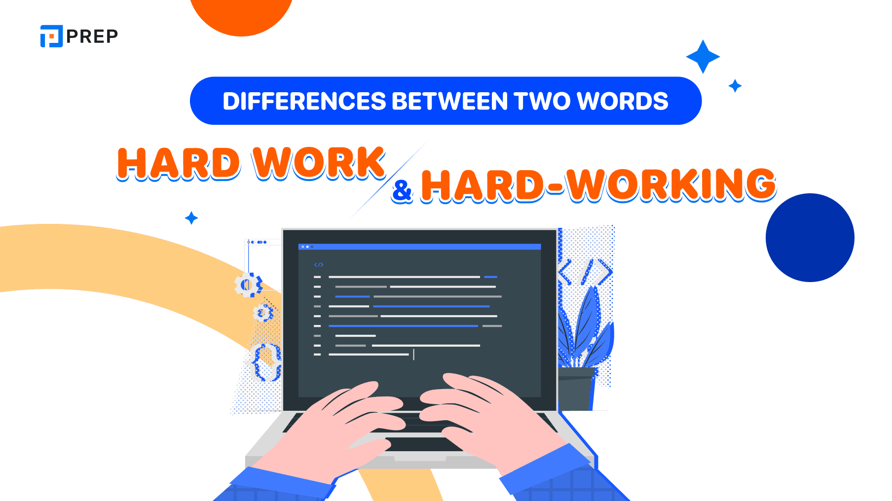 Hard work or Hard-working: The differences