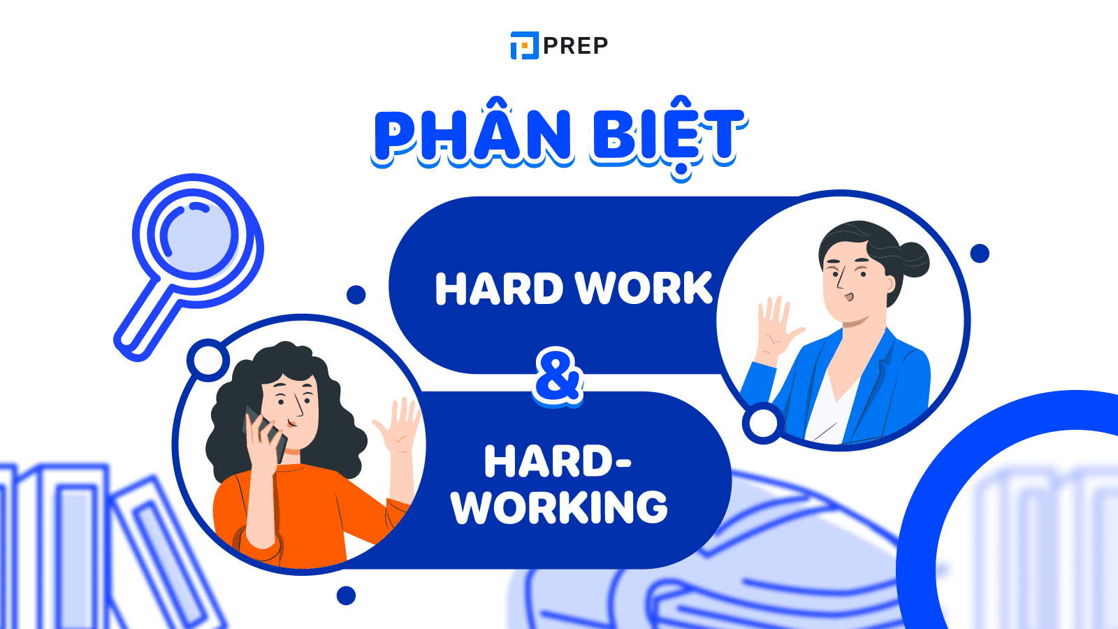 2 từ Hard work và Hard-working khác nhau như thế nào?