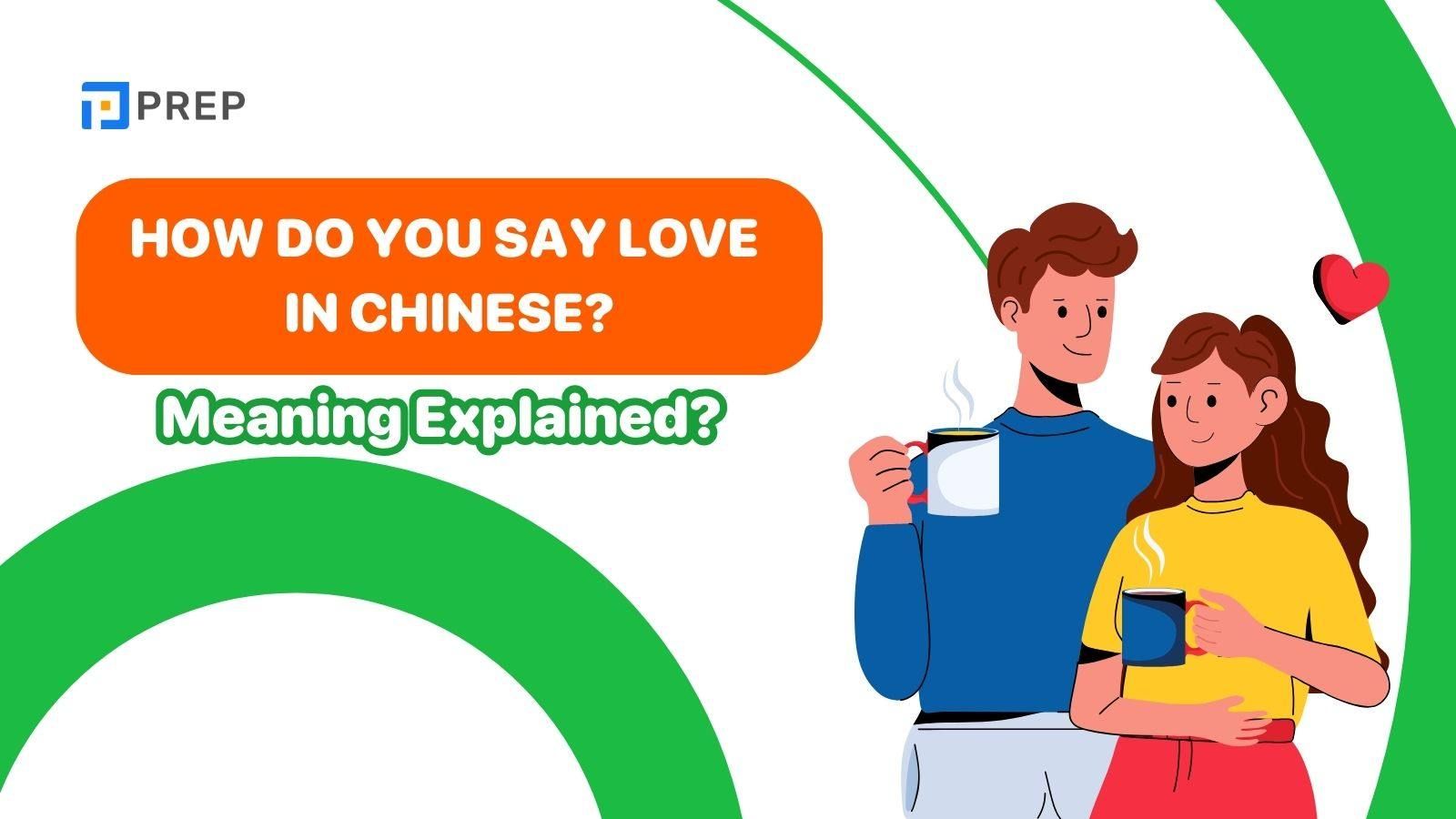 How Do You Say Love in Chinese? Meaning and Culture