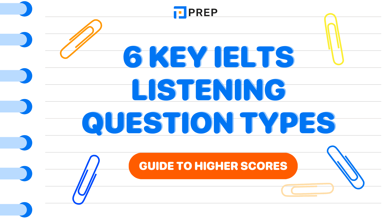 6 Key IELTS Listening Question Types: Guide to Higher Scores