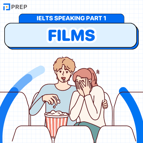 Đề bài, bài mẫu IELTS Speaking Part 1 Films band 8.0+