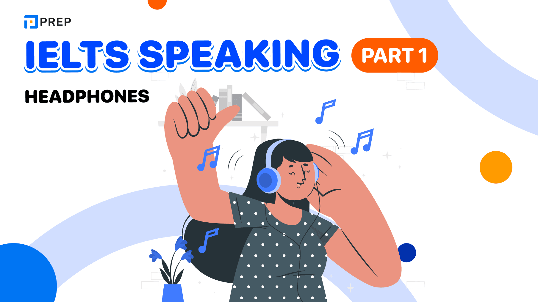 IELTS Speaking Part 1: Headphones Tips & Practice