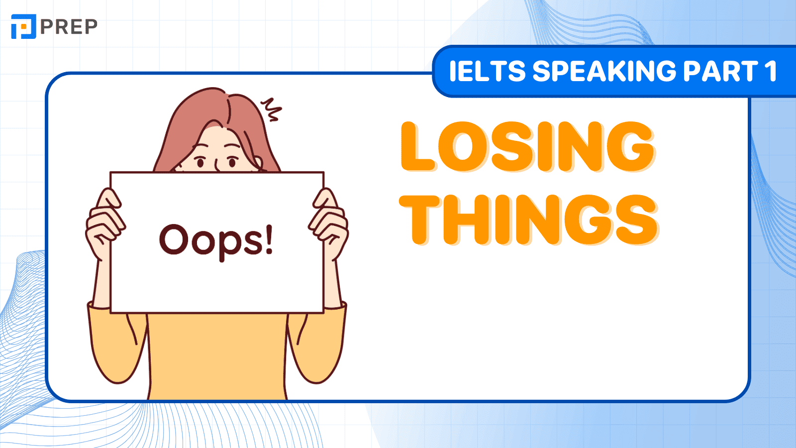 Bài mẫu IELTS Speaking Part 1 Losing things band điểm 7.0+