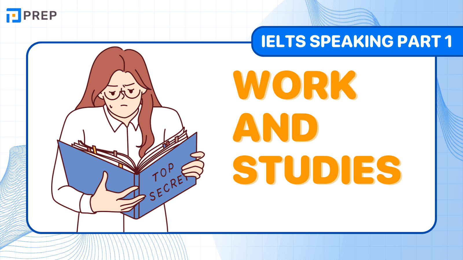 Bài mẫu IELTS Speaking Part 1 Work and studies band điểm 7.0+