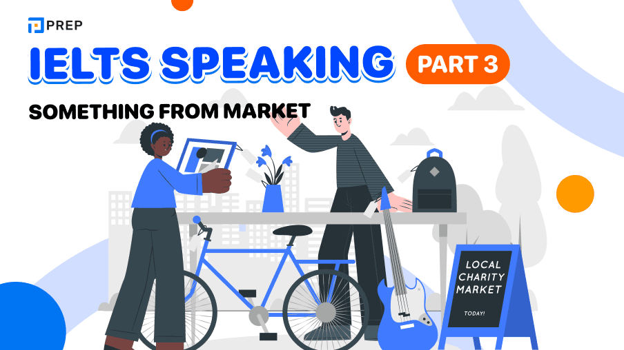 IELTS Speaking Part 3 Something from market
