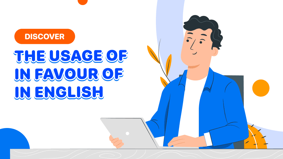 In Favour Of in English: Meaning, Usage, Examples