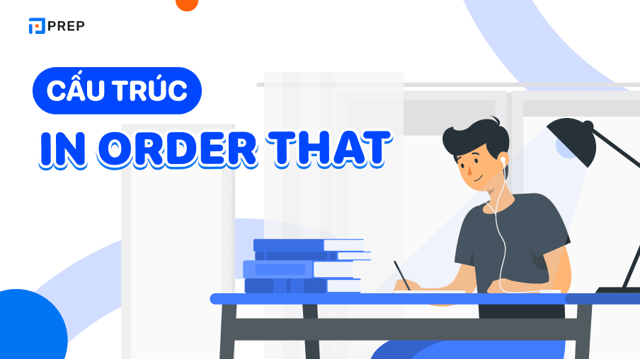 In order that là gì? Cấu trúc In order that chính xác!
