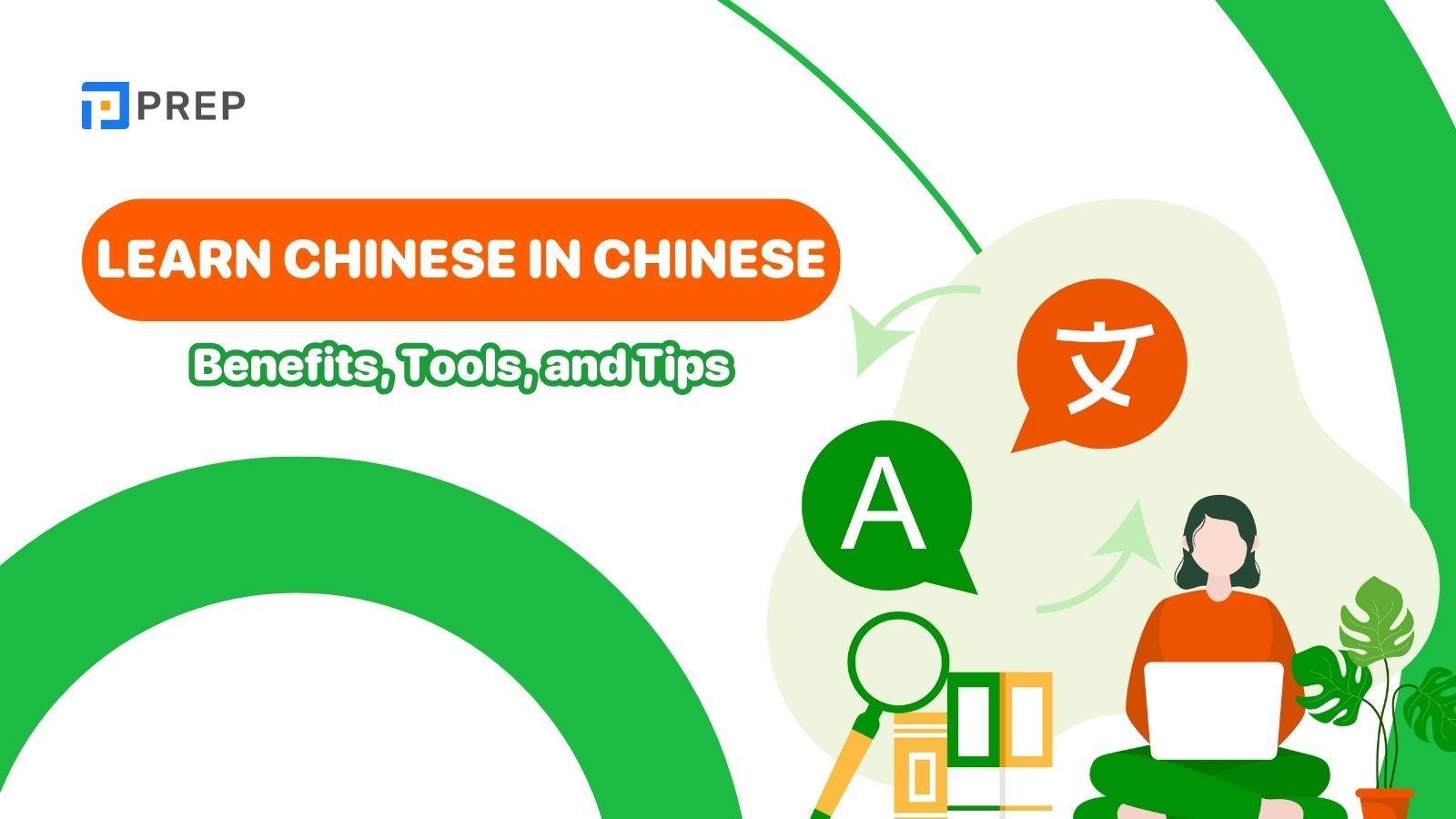 Learn Chinese in Chinese: Benefits, Tools, and Tips