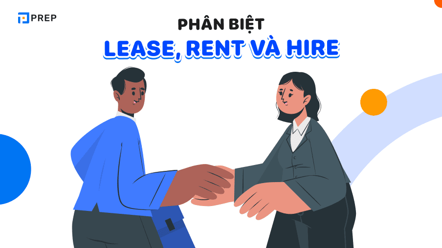 Lease, Rent và Hire là gì? Phân biệt 3 từ Lease, Rent và Hire