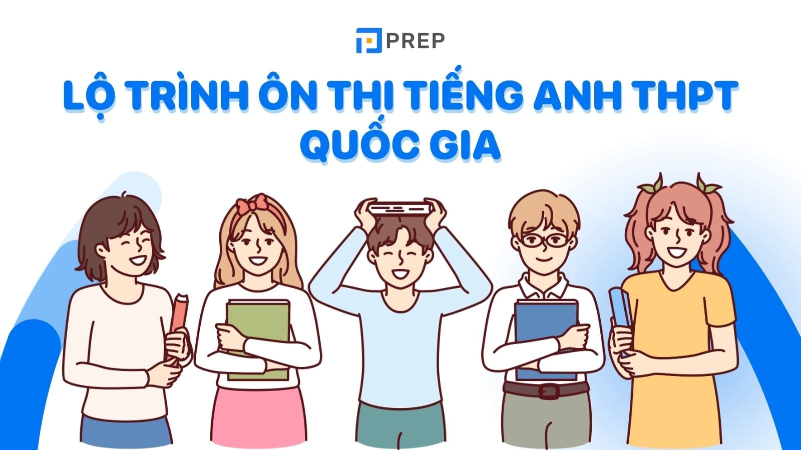 Lộ trình ôn thi tiếng Anh THPT Quốc gia 2023 chi tiết nhất