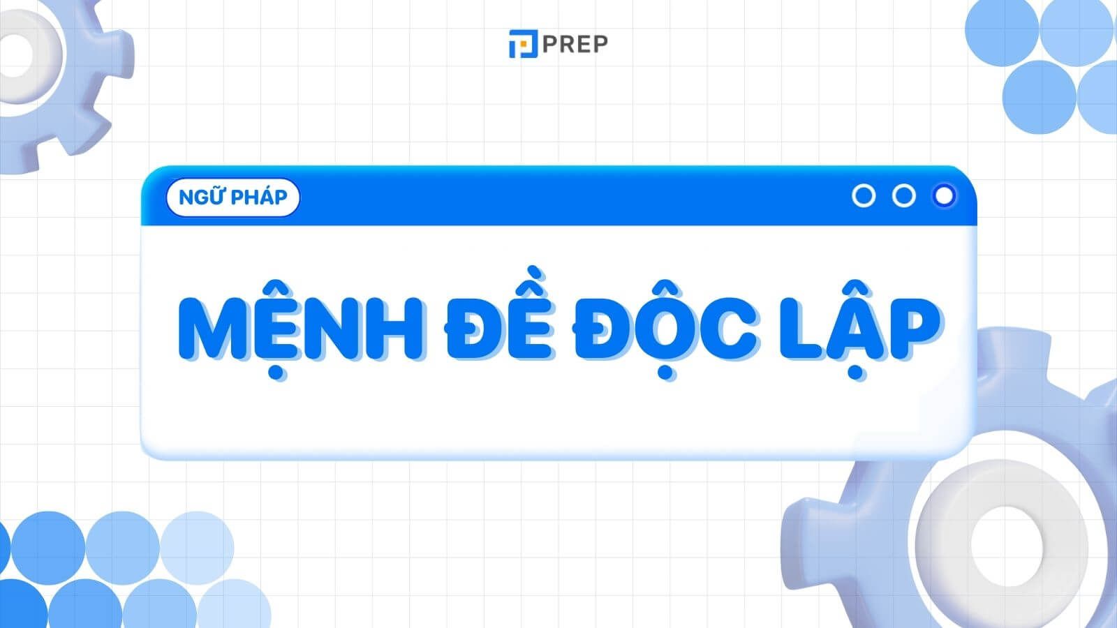 Mệnh đề độc lập: Ý nghĩa, cách dùng & bài tập chi tiết