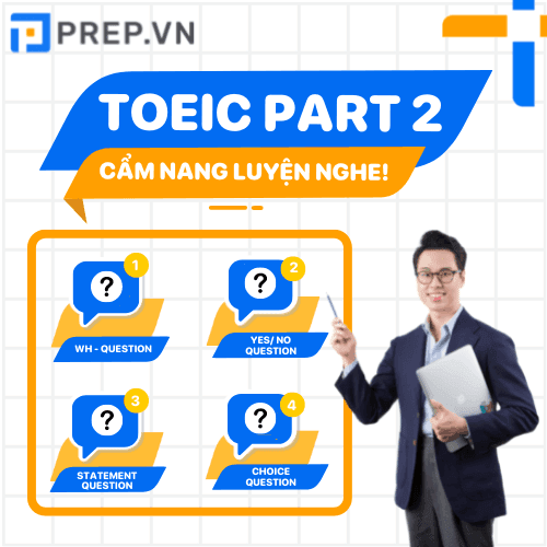 Luyện nghe TOEIC Part 2: Nghe và trả lời câu hỏi!