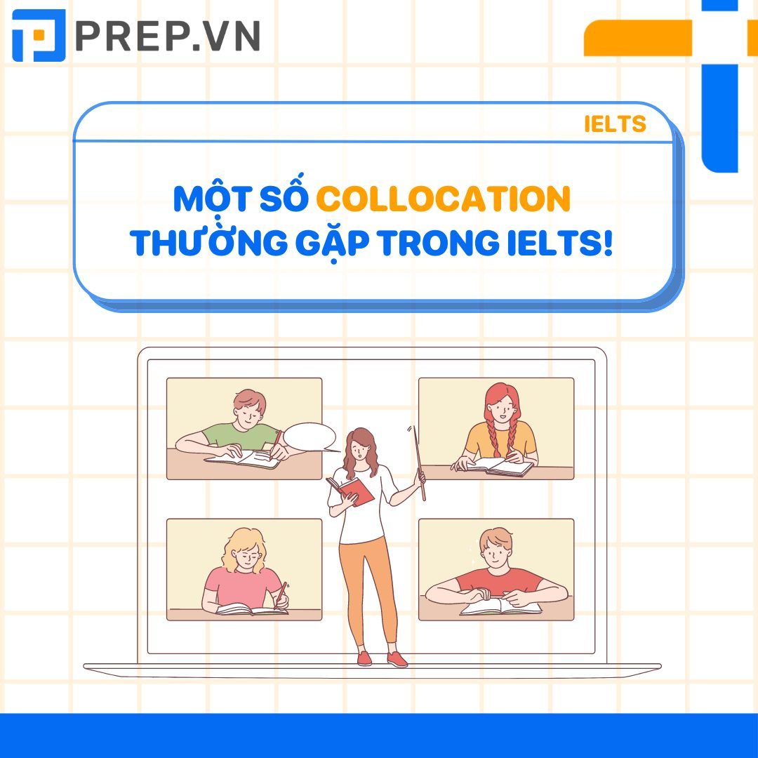 Những collocation thường gặp trong IELTS giúp đạt band 6.5+