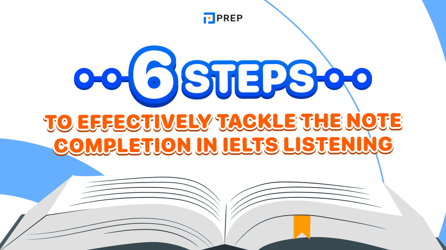 6 Steps to Master Note Completion in IELTS Listening