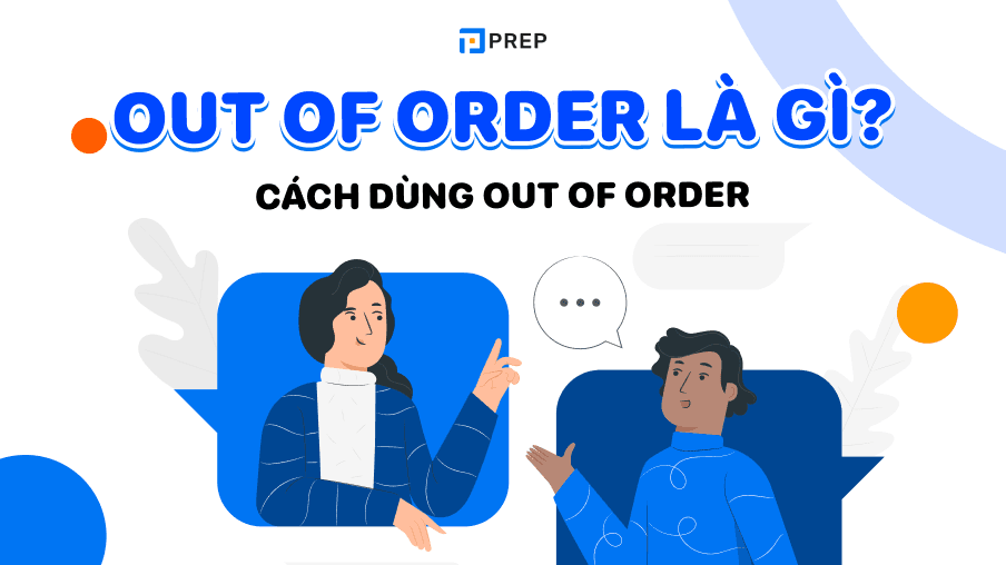 Out of order là gì? Phân biệt Out of order với Out of work