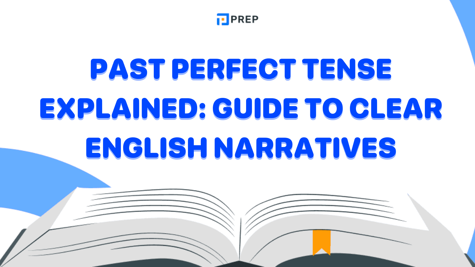 Past Perfect Tense Explained: Guide to Clear English Narratives